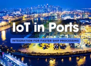 Integrating IoT in Ports: Real-Time Data for Faster Ship Processing – Ship Universe