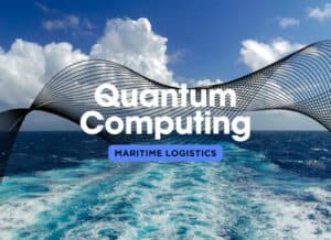 Quantum Computing: Revolutionizing Maritime Logistics for the Future ...