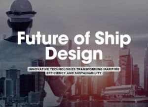 Top 10 Technological Innovations Shaping the Future of Ship Design ...