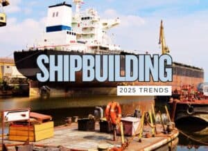 Top 2025 Trends Shaping the Future of Shipbuilding – Ship Universe